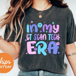 In My CT Scan Tech Era Shirt CT Scan Tech Shirt Ct Tech Gifts Ct Scan ...