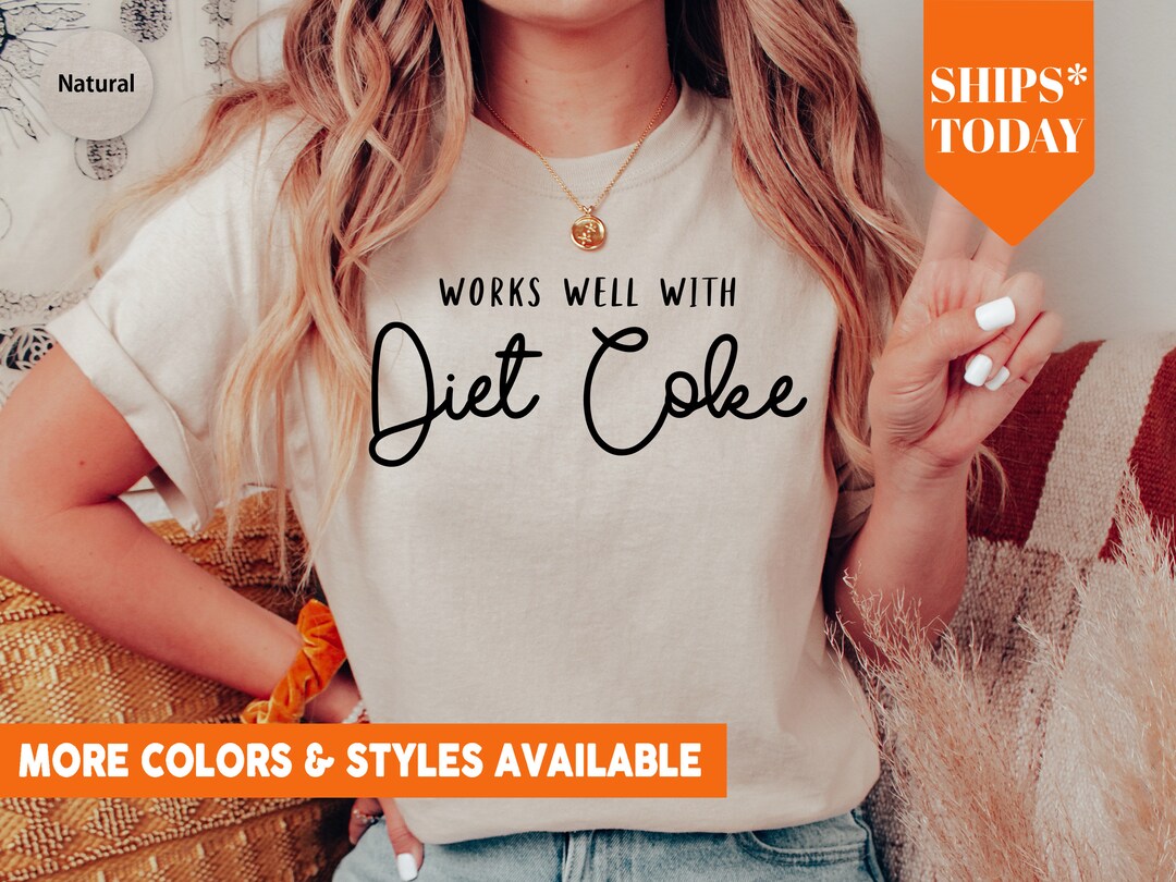 Works Well With Diet Coke Shirt Cute Diet Coke Tshirt Funny Coke Shirt ...