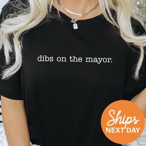 Dibs on the Mayor Shirt, Mayor's Wife Shirt, Girlfriend Shirt, Mayor ...