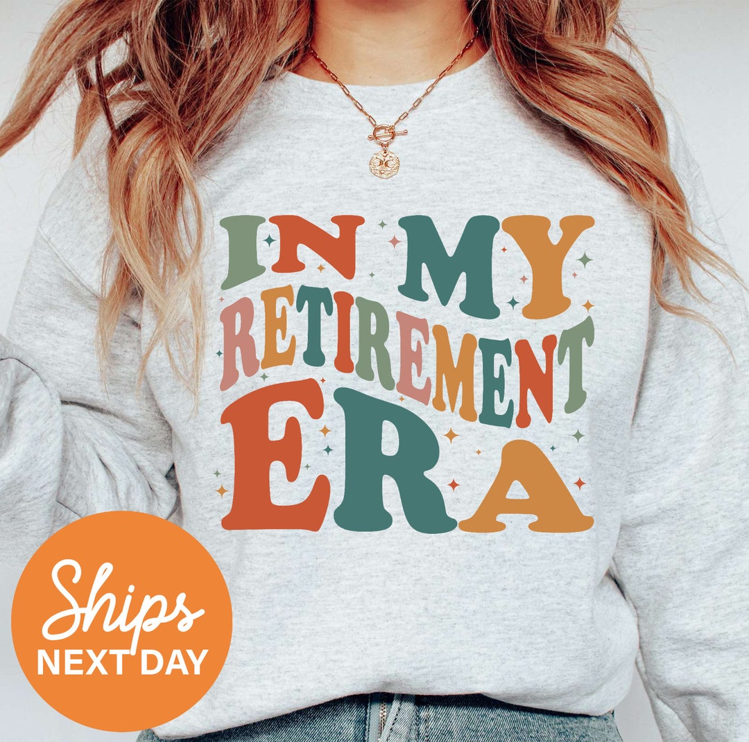 In My Retirement Era Sweatshirt, Teacher Retirement Gifts, Officially ...