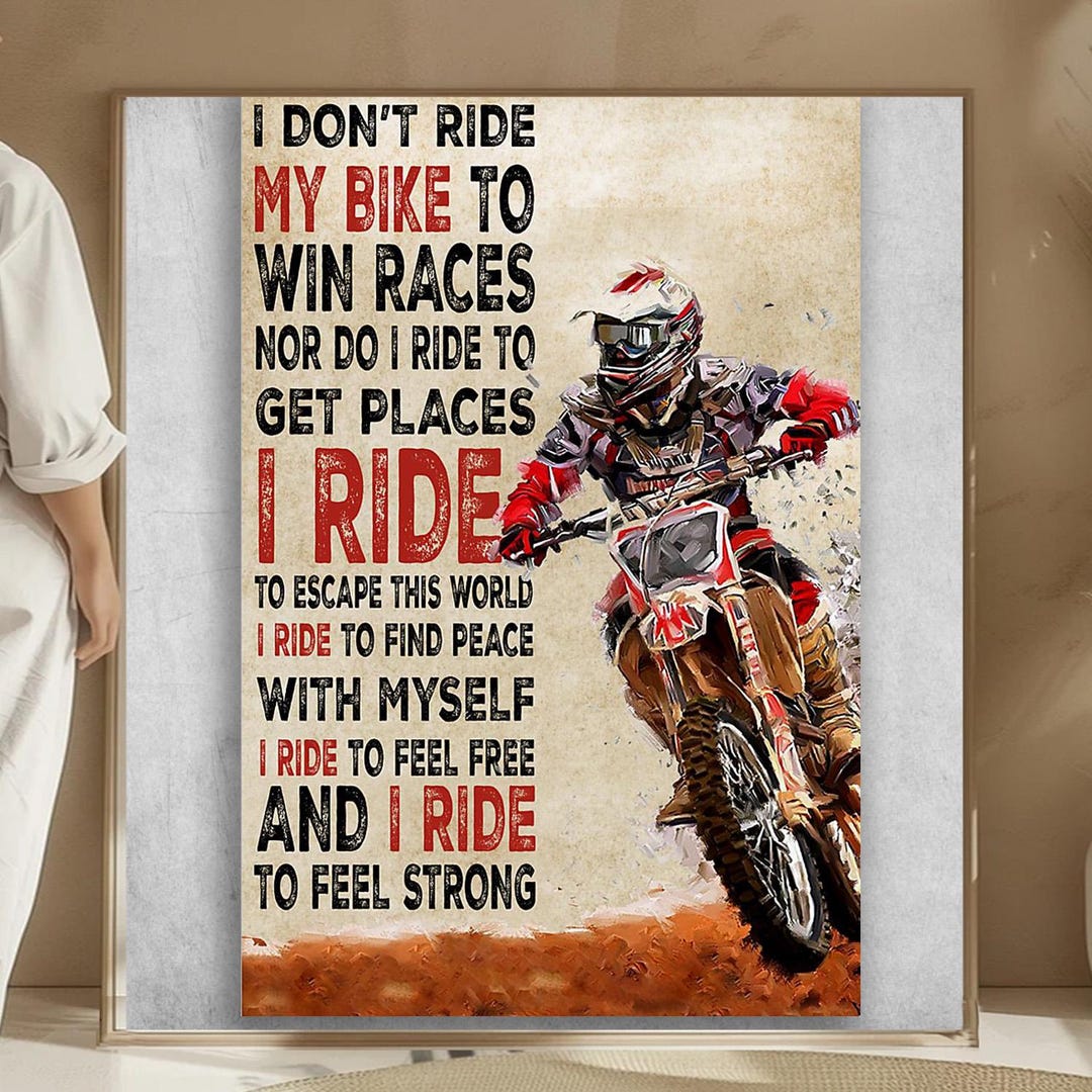 Biker on Motorbike I Dont Ride My Bike to Win Races nor Do I Ride to ...