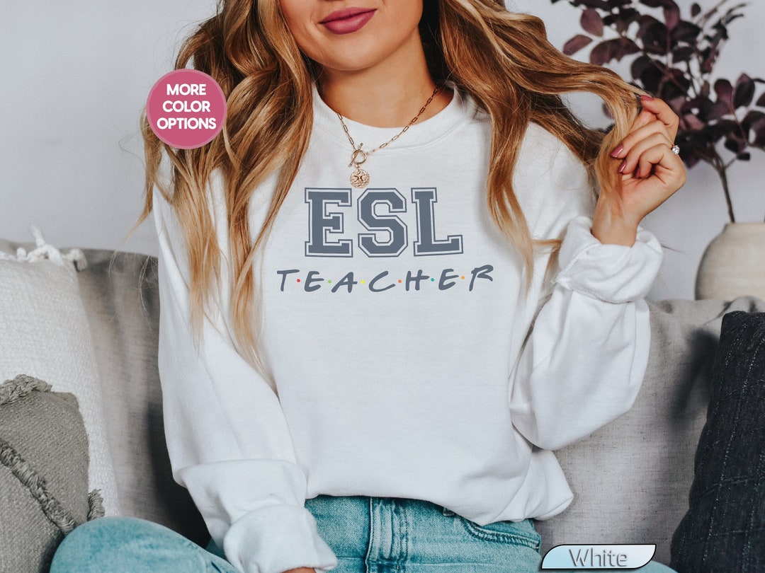ESL Teacher Sweatshirt, ESL Sweater, English Teacher Crewneck ESOL ...