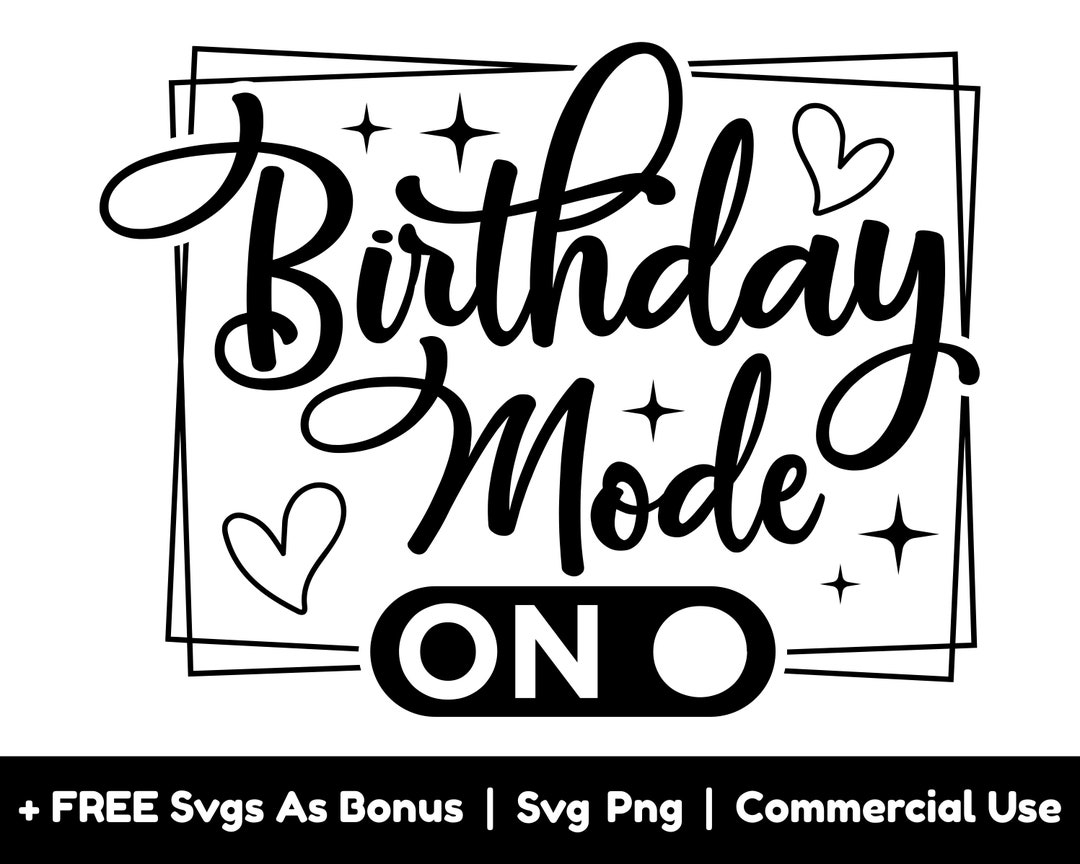 Birthday Mode on Svg Png Files, Frame Svg, Party Svg, Hearts Svg ...