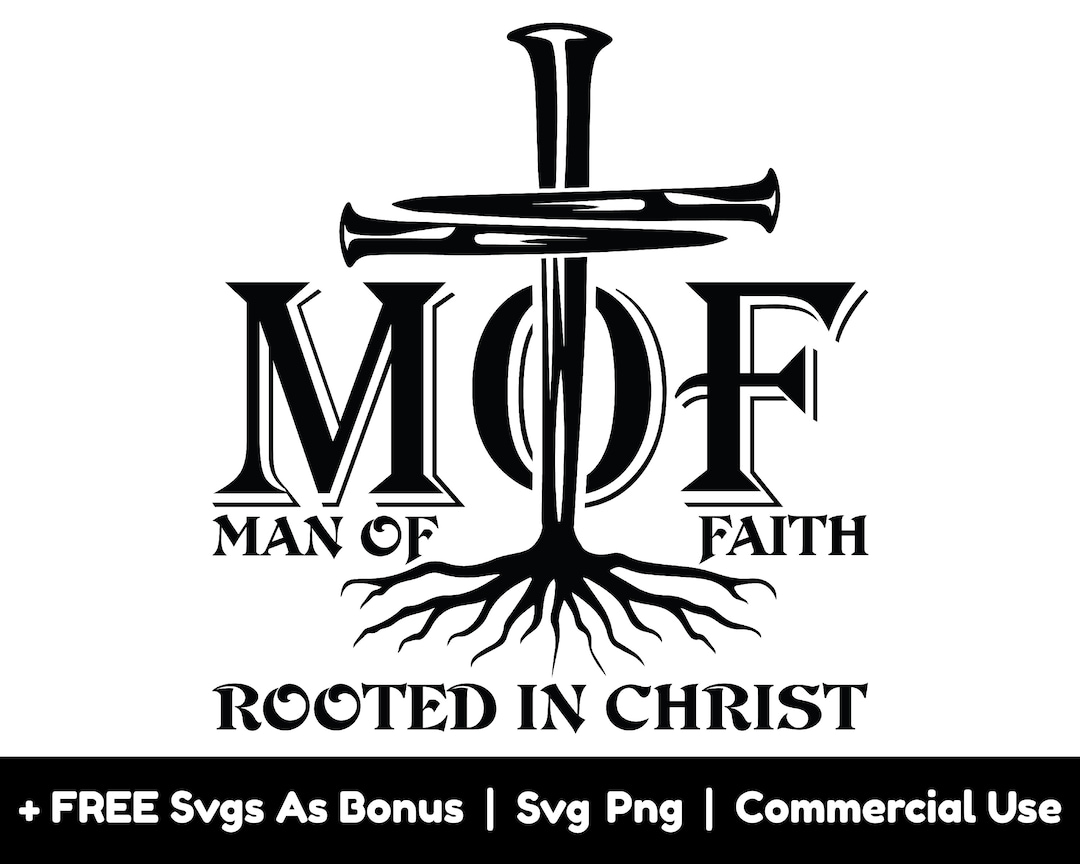 Man of Faith Svg Png Files, Rooted in Christ Svg, MOF Svg, Cross Svg ...