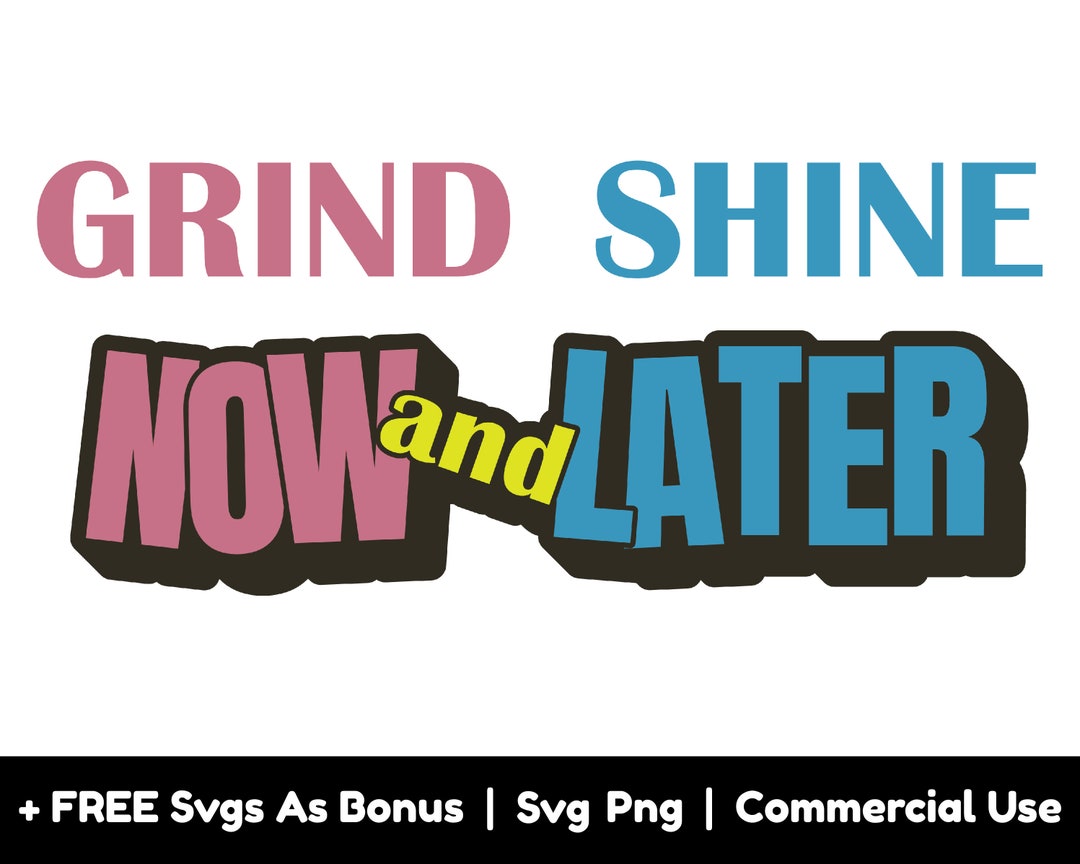 Grind Shine Now and Later Svg Png Files, Melanin Svg, Afro Svg, African ...
