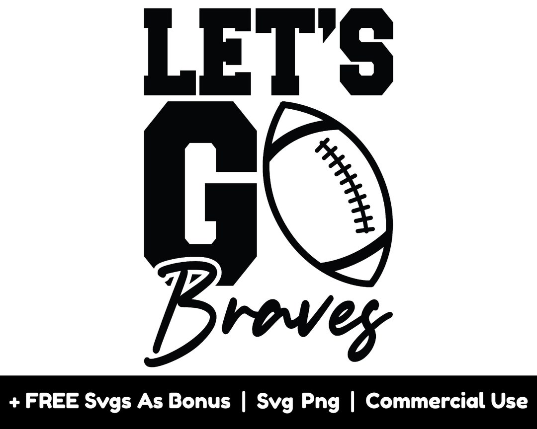 Let's Go Braves Svg Png Files, Game Svg, Football Ball Svg, Cheerleader ...