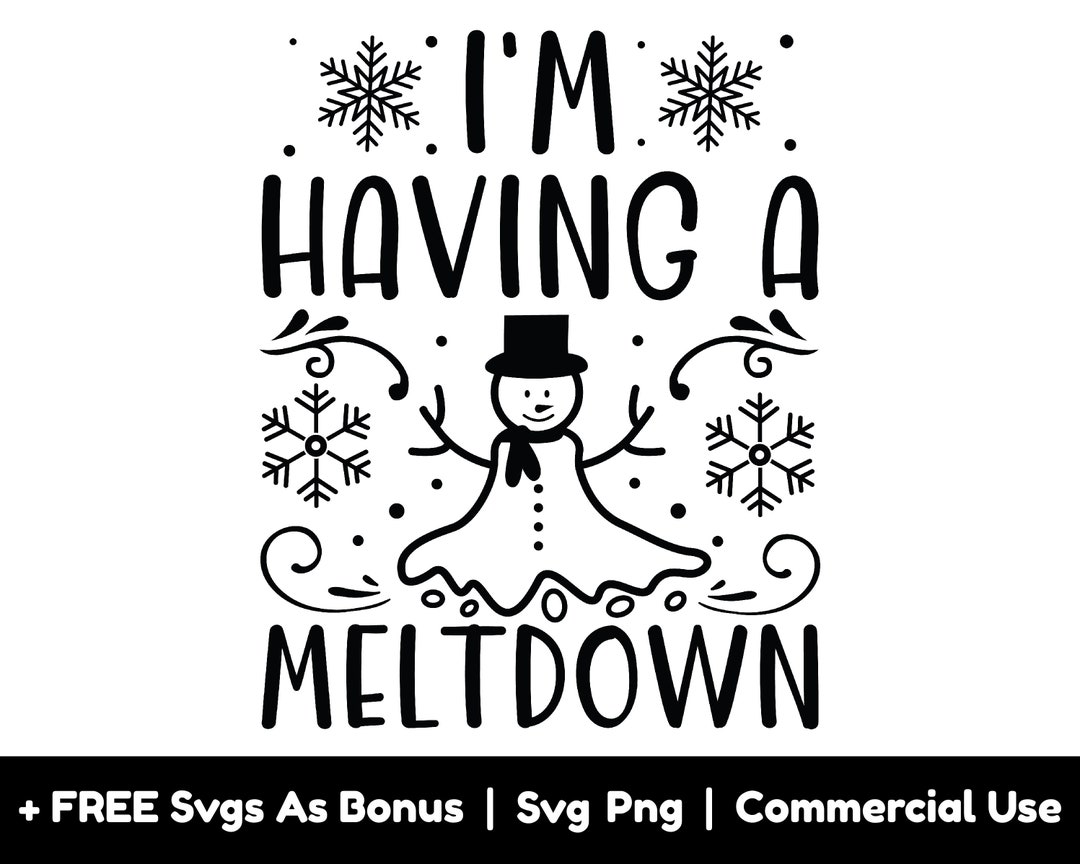 I'm Having A Meltdown Svg Png Files, Christmas Svg, Funny Winter Svg ...
