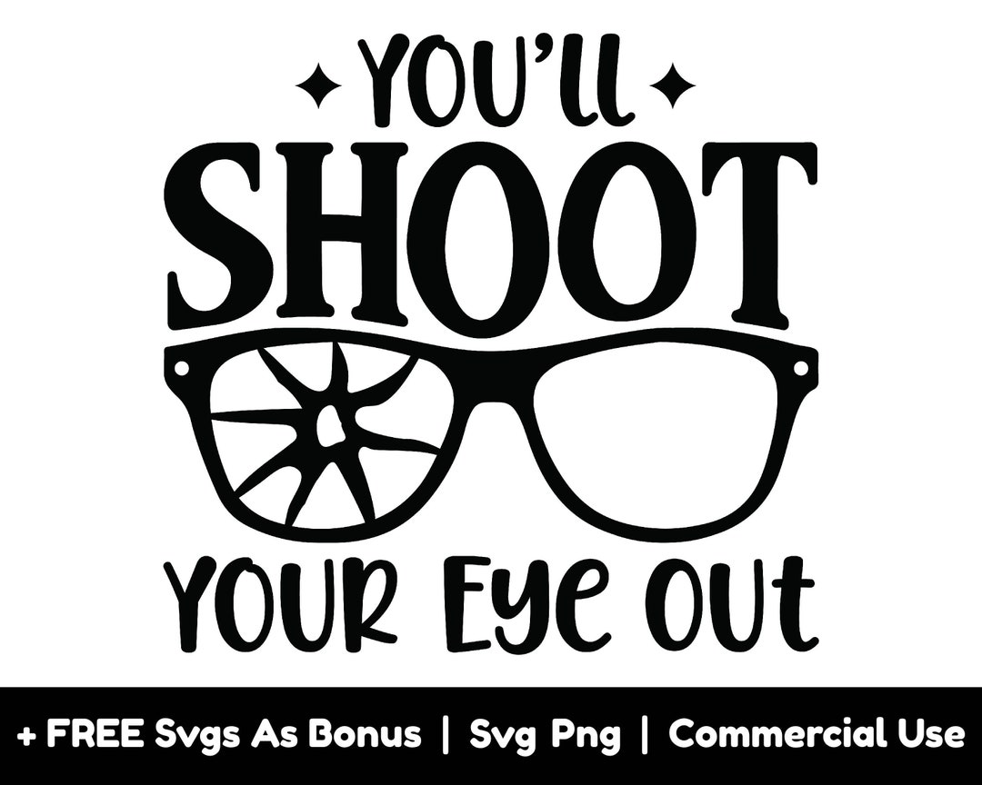 You'll Shoot Your Eye Out Svg Png Files, Funny Christmas Svg, Holiday ...