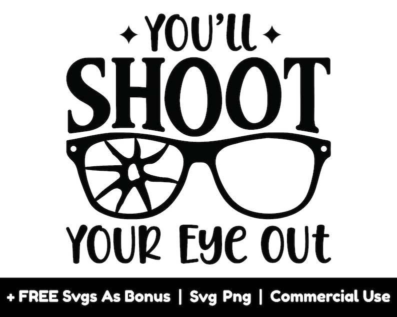You'll Shoot Your Eye Out Svg Png Files, Funny Christmas Svg, Holiday ...