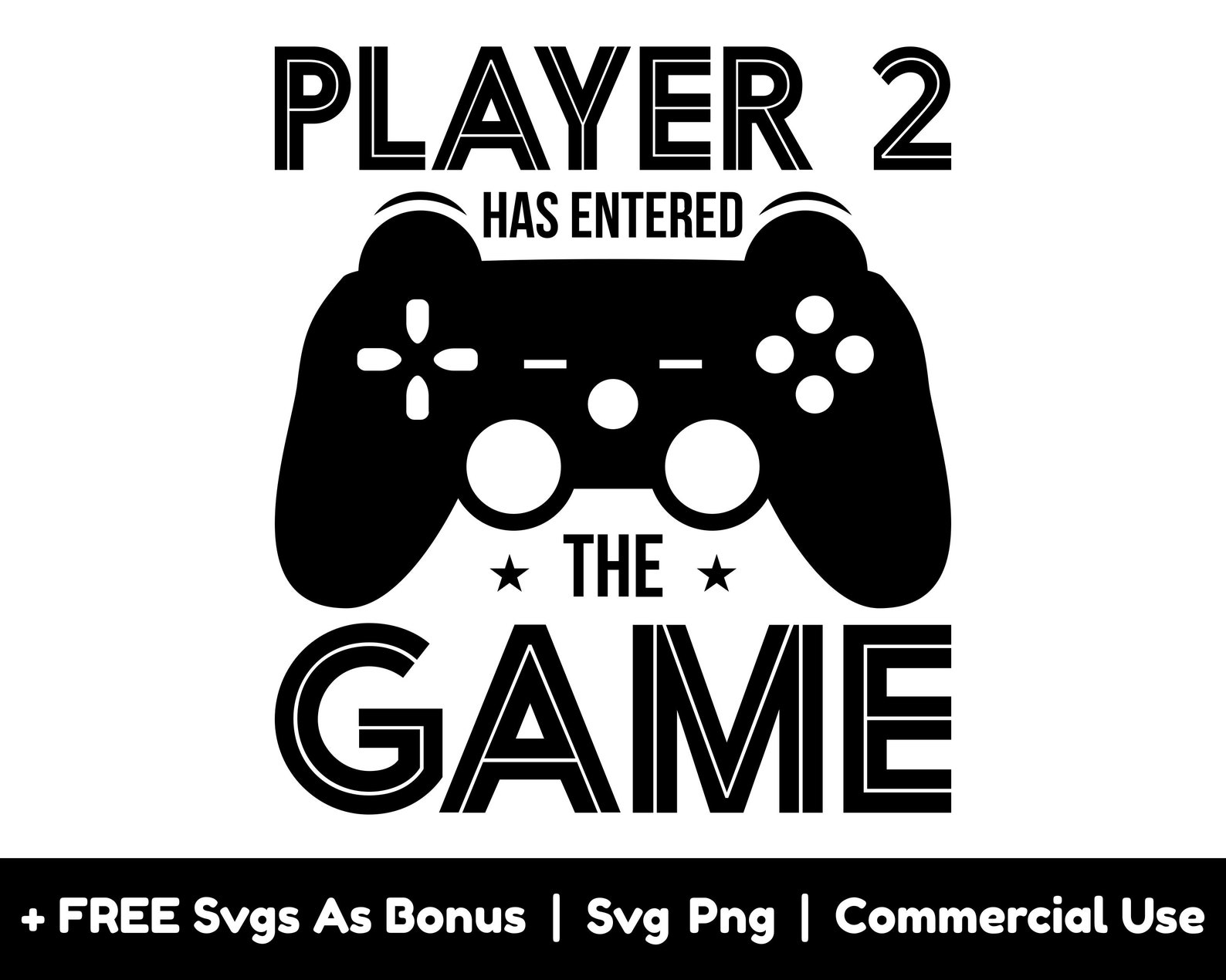 Player 2 Has Entered The Game Svg Png Files Video Game Controller Svg