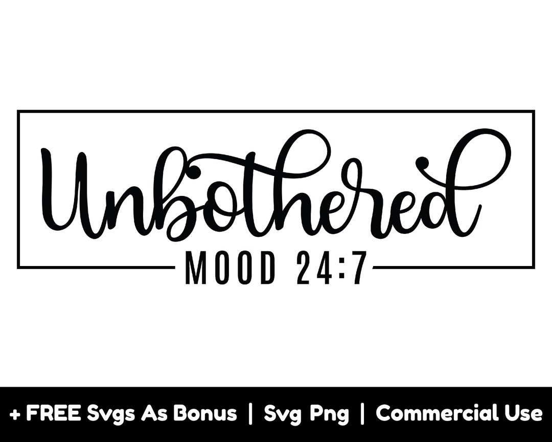 Unbothered Mood 24:7 Svg Png Files, Sign Svg, Frame Svg, Black Girl Svg ...