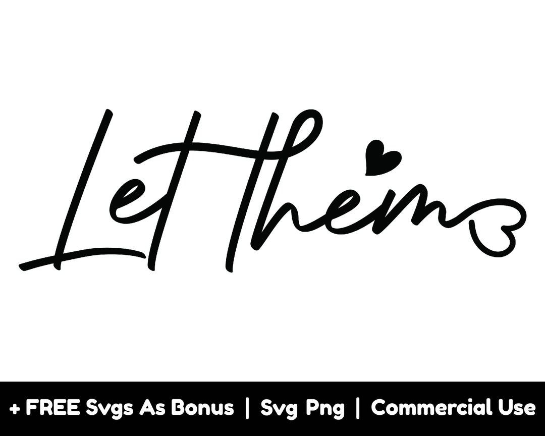 Let Them Svg Png File, Self Love Svg, Positive Shirt Designs Svg ...