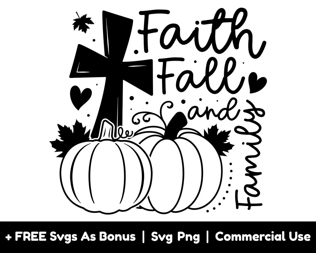 Faith Fall and Family Svg Png Files, Autumn Svg, Halloween Svg, Pumpkin ...