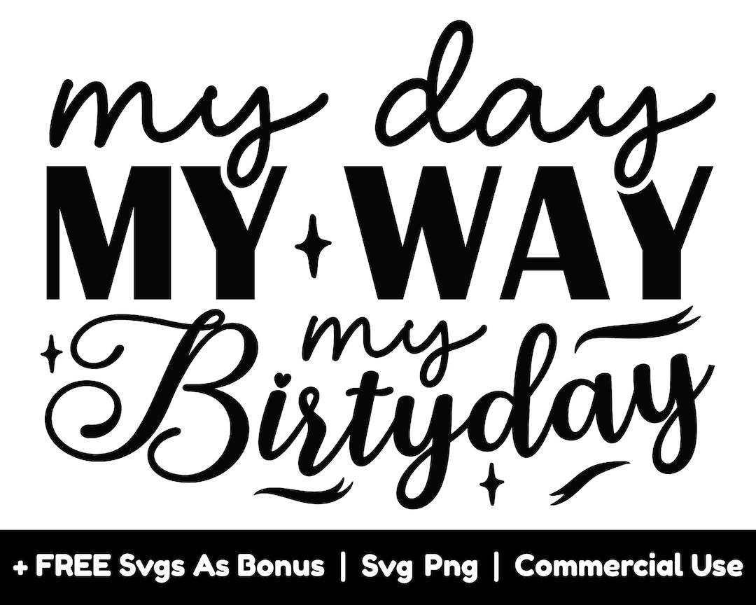 My Day My Way My Birthday Svg Png Files, Birthday Squad Svg, Party Svg ...