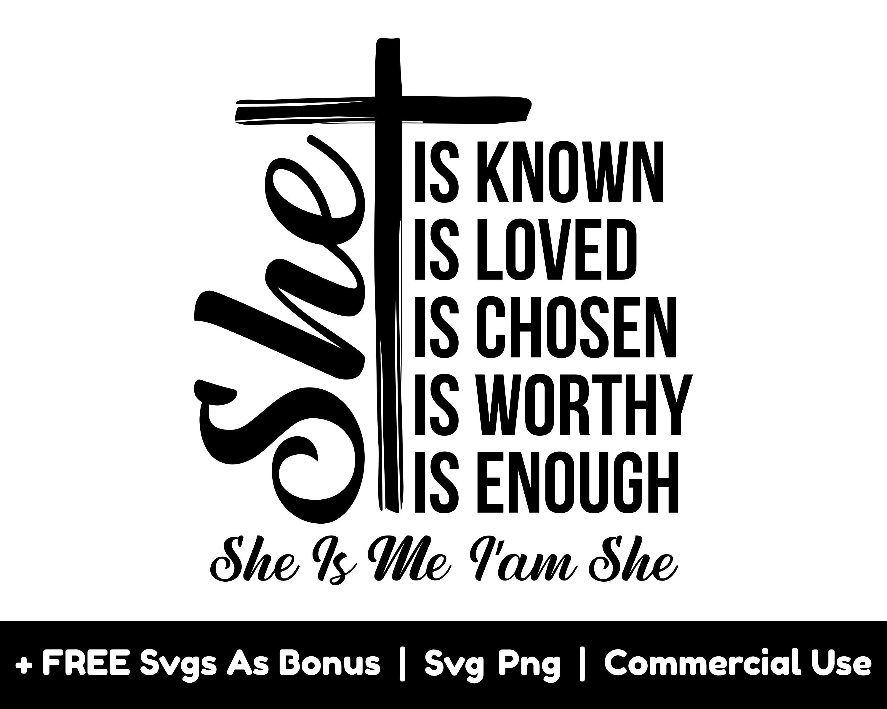 She is Known Svg Png Files, Loved, Chosen, Worthy, Enough Svg ...