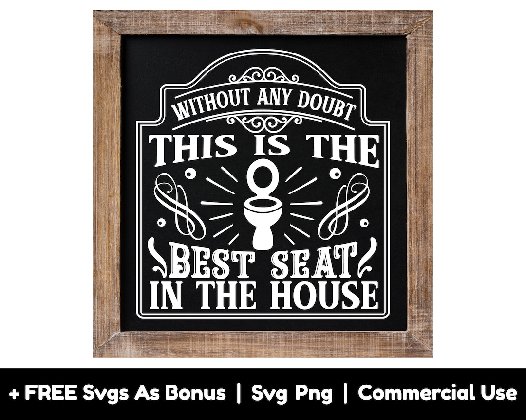Funny Toilet Sayings Svg Png Files, Without Any Doubt, This is the Best ...