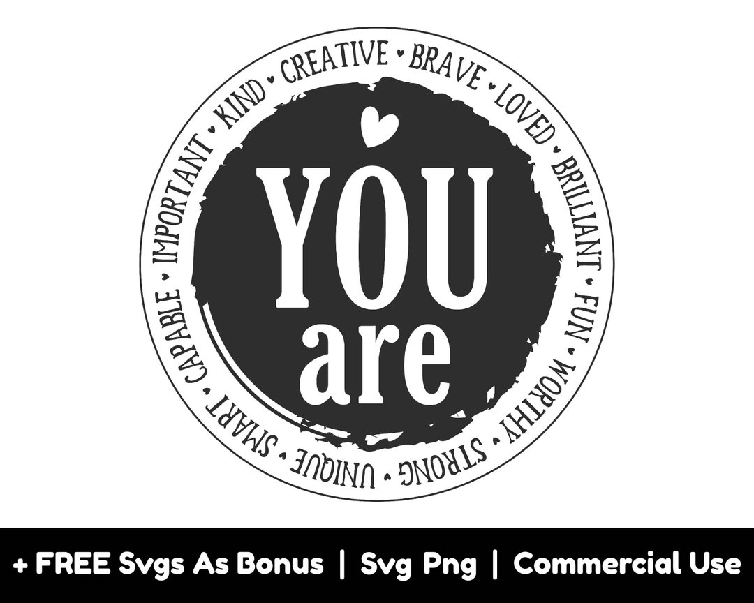 You Are Svg Png Files, Kind Creative Svg, Brave Svg, Loved Svg ...