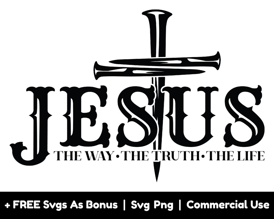 Jesus the Way the Truth the Life Svg Png Files, Christian Svg, Faith ...