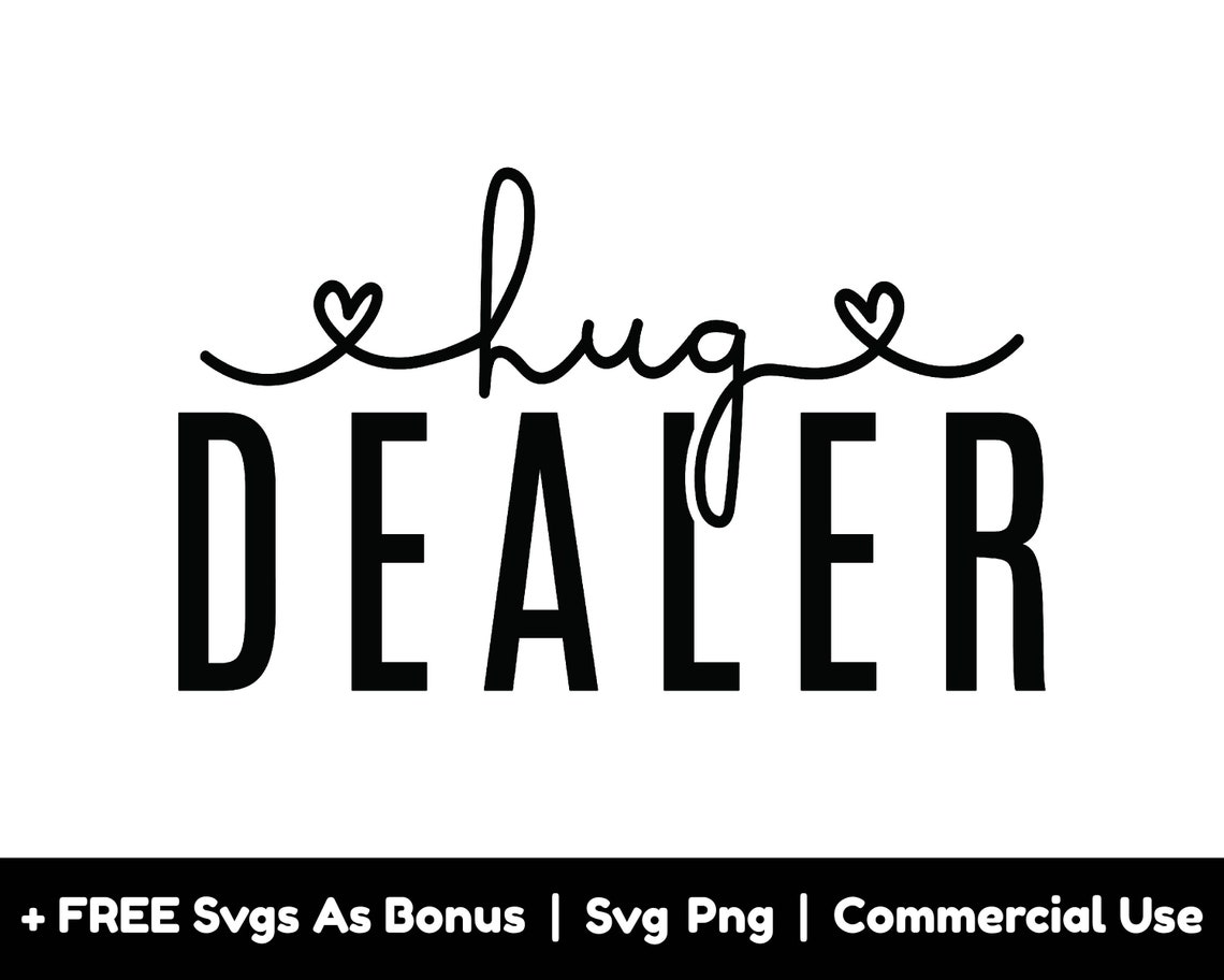 Hug Dealer Svg Png Files, Sign Svg, Sarcastic Svg, Funny Svg, Hearts ...