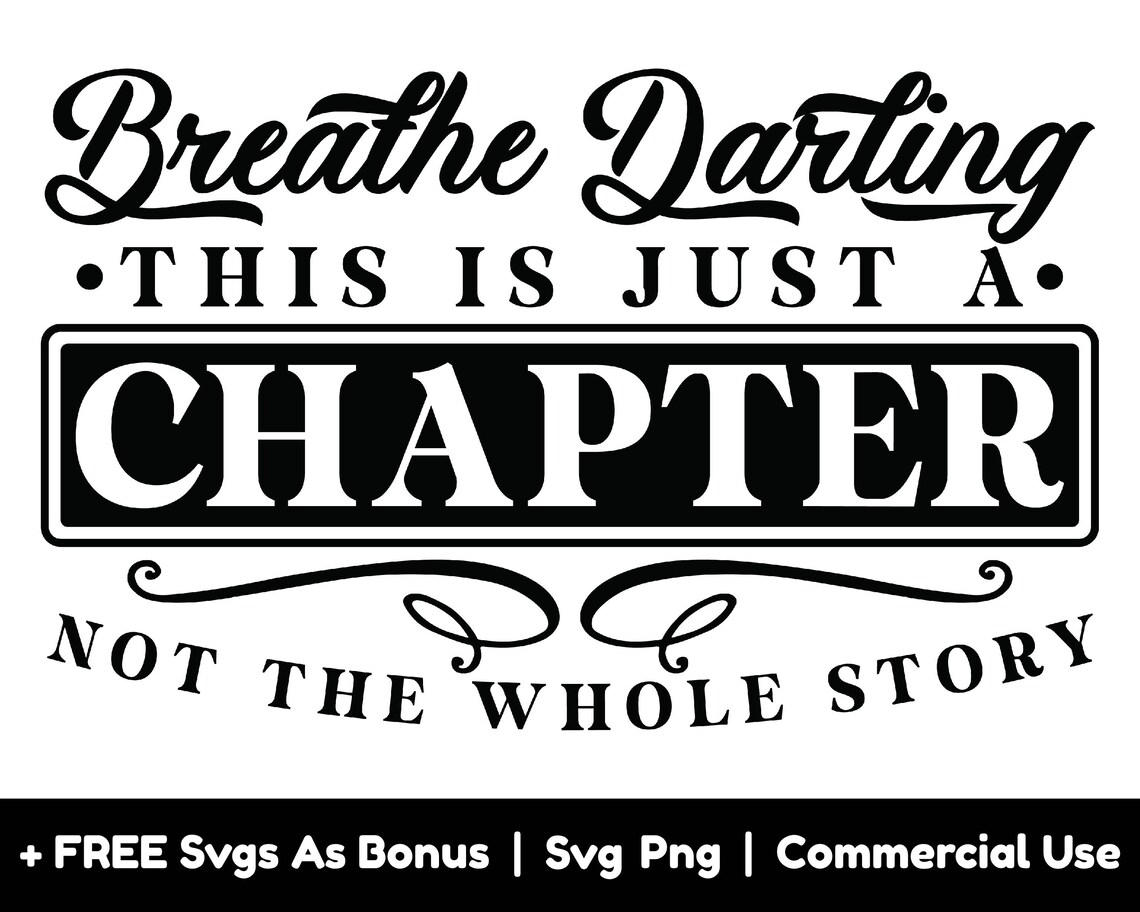 Breathe Darling, This is Just A Chapter Svg Png Files, Not the Whole ...