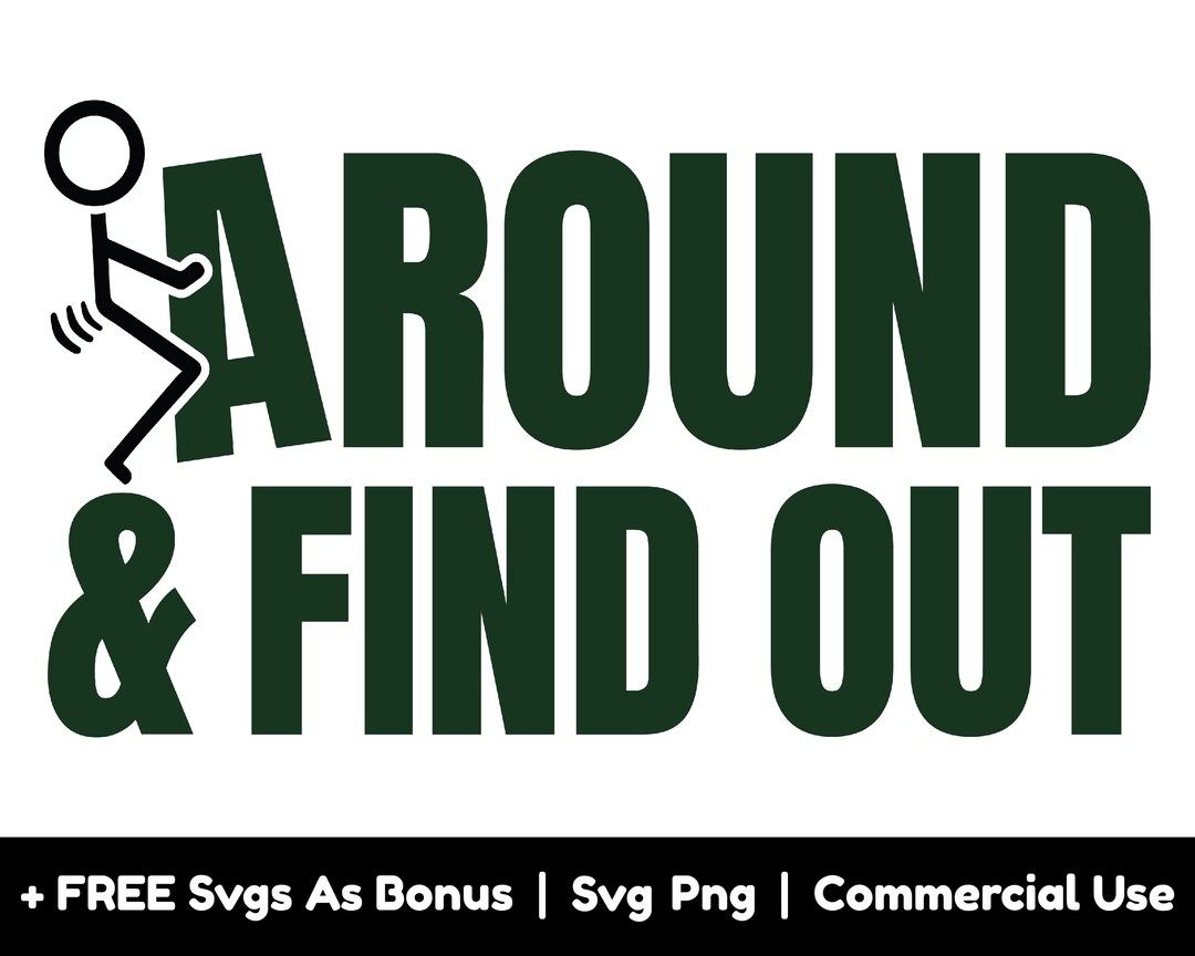 Fuck Around and Find Out Svg Png Files, Sarcastic Svg, Funny Svg, T ...