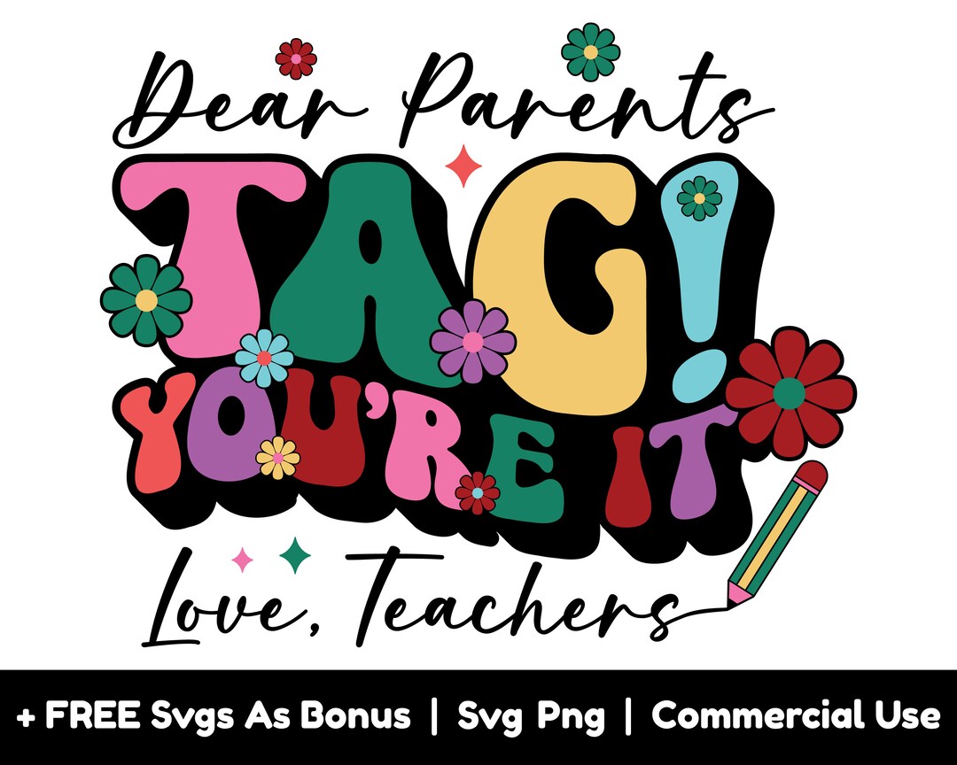 Dear Parents Tag You're It Svg Png File, Last Day of School Svg ...