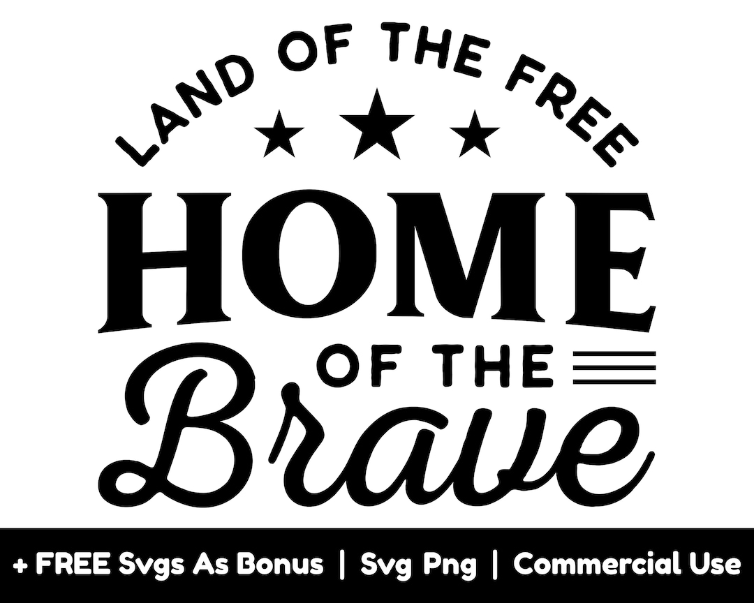 Land of the Free Home of the Brave Svg Png Files, Fourth of July Svg ...