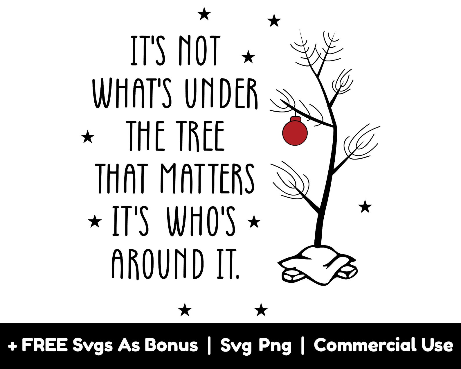 It's Not What's Under the Tree That Matters Its Who's Around It Svg Png ...