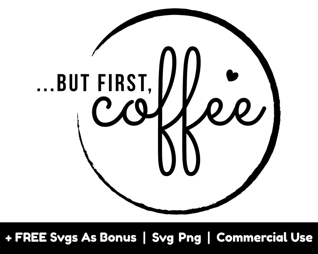 But First Coffee Svg Png Files, Coffee Lover Svg, Caffeine Svg, Heart ...