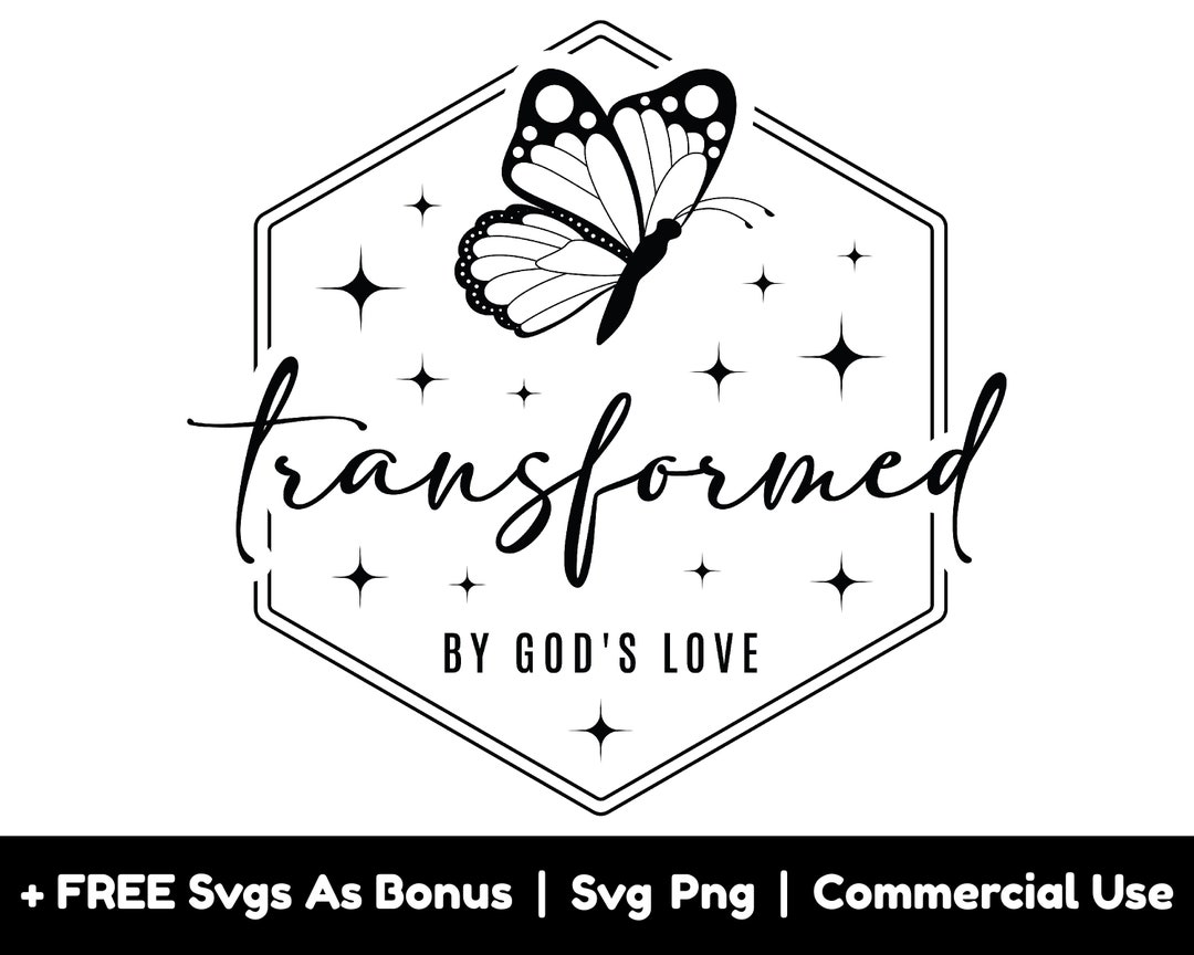 Transformed by Gods Love Svg Png Files, Christian Svg, Butterfly Svg ...