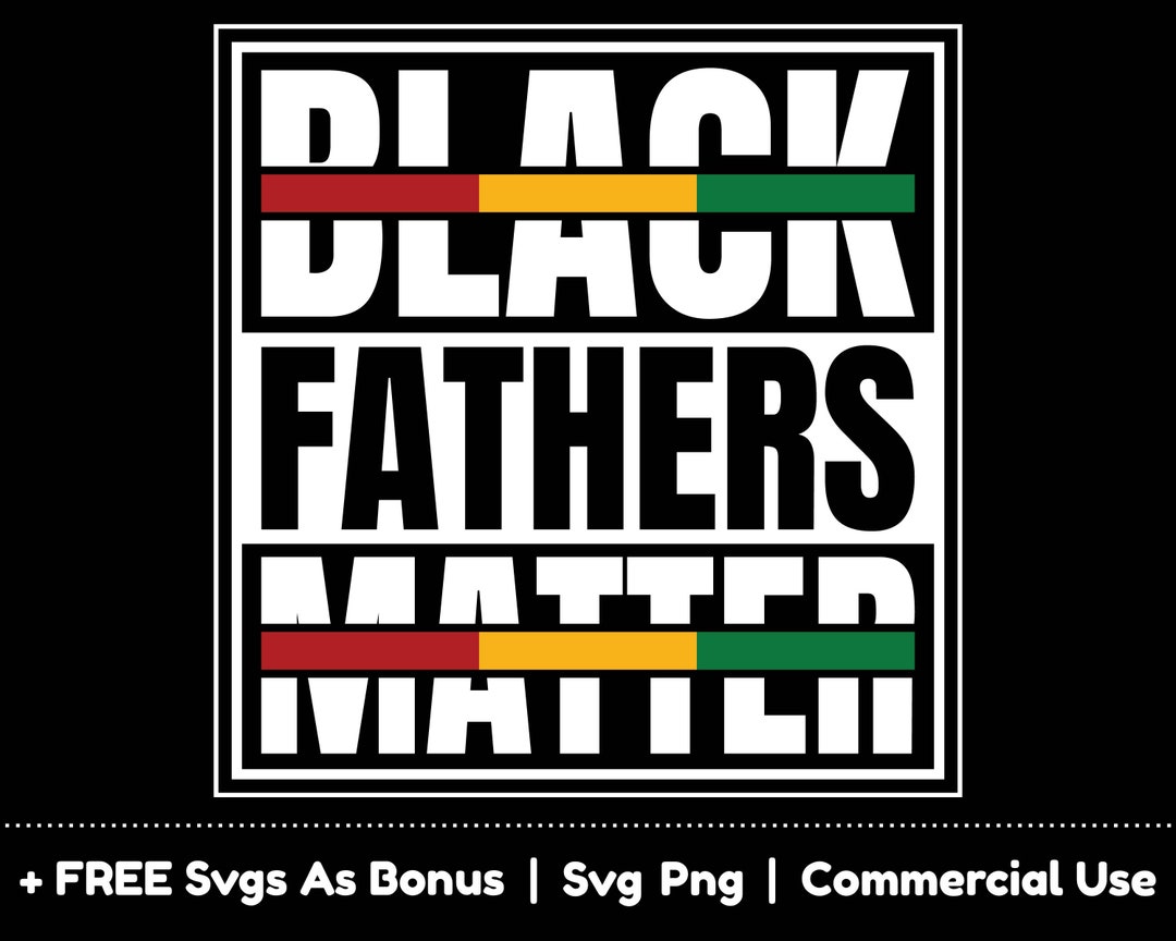 Black Fathers Matter Svg PNG File, Juneteenth Shirt Design Svg, Black ...