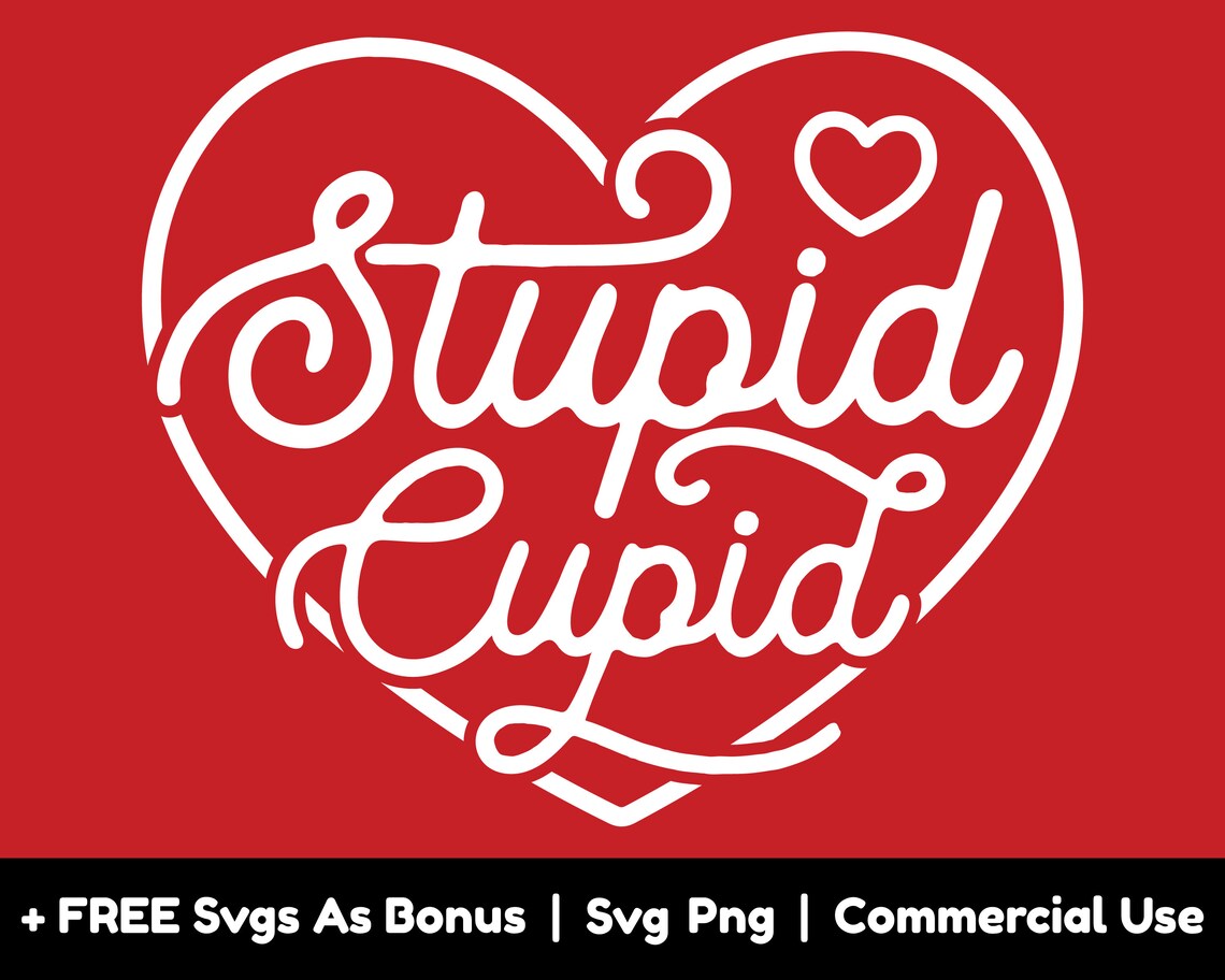 Stupid Cupid SVG PNG Files, Funny Valentines Day Svg, Heart Svg Png ...