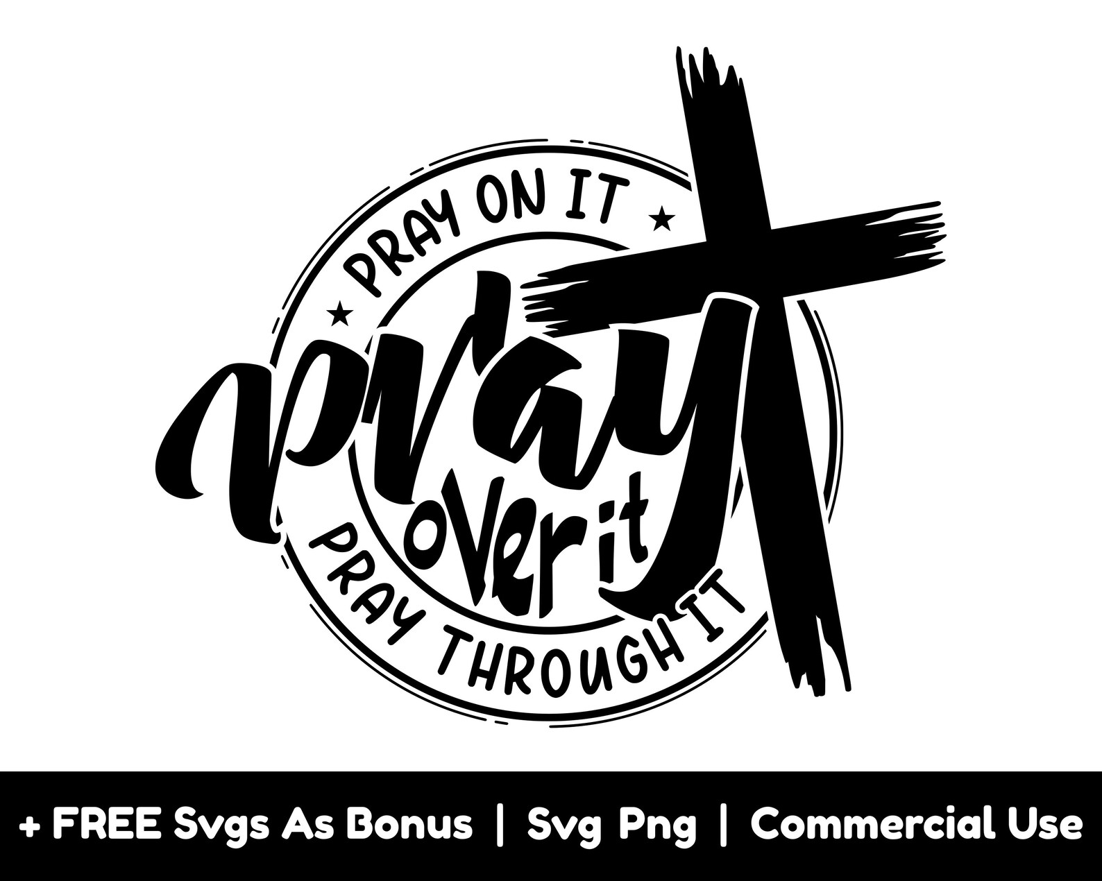 Pray on It, Pray Over It, Pray Through It Svg Png Files, Religious ...