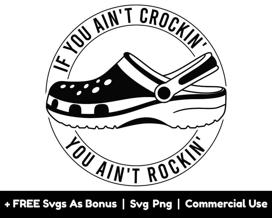 If You Ain't Crockin', You Ain't Rockin' Svg Png File, Crocks Clipart ...