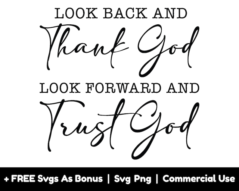 Look Back and Thank God Look Forward and Trust God Svg Png Files, Religious Svg, Inspirational ...