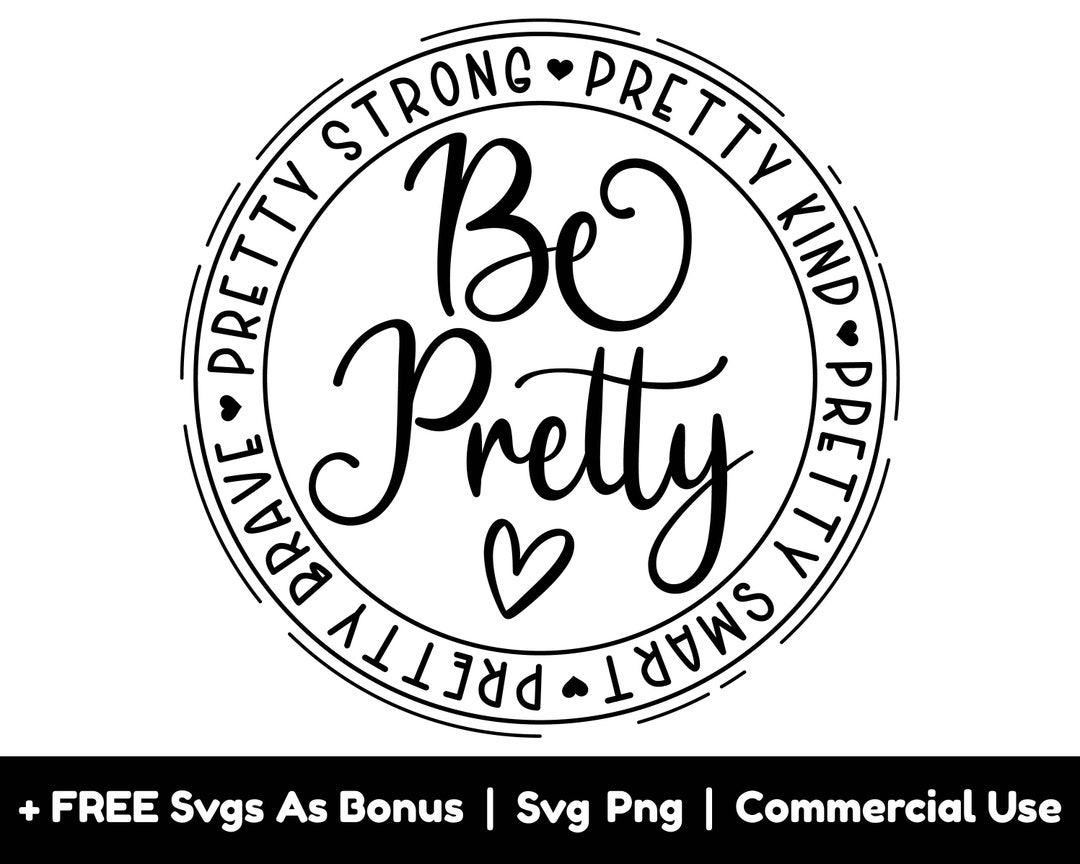 Be Pretty SVG PNG Files, Pretty Strong, Pretty Kind, Pretty Smart ...