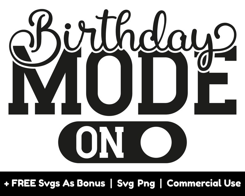 Birthday Mode on Svg Png Files Party Svg Celebration Svg - Etsy