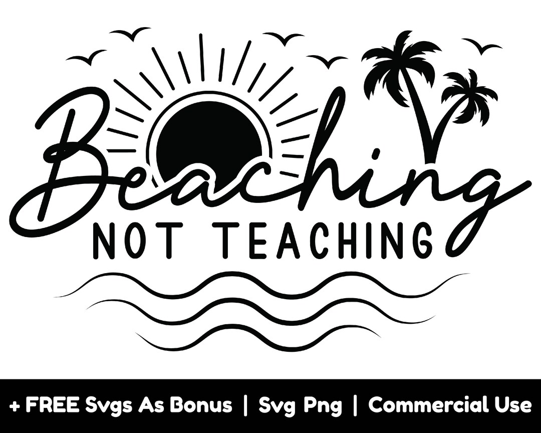 Beaching, Not Teaching Svg Png File, Funny Beach Quotes Tshirt Design ...