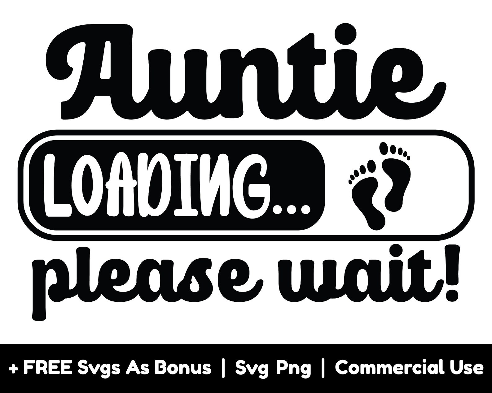 Auntie Loading Please Wait Svg Png Files Baby Foot Svg New - Etsy