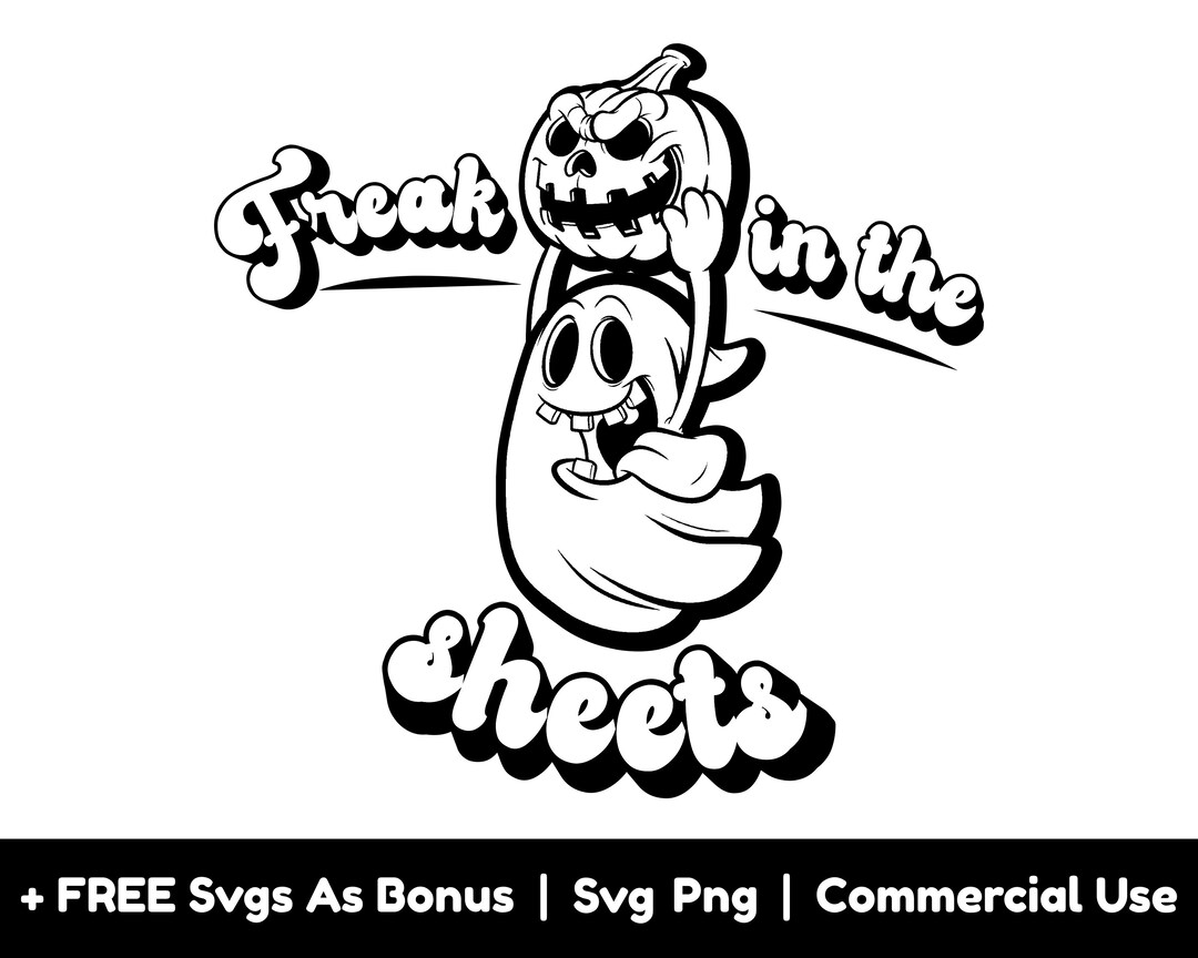 Freak in the Sheets Svg, Funny Halloween Svg Png Files, Halloween Ghost ...