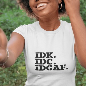Idk Idc Idgaf Svg Png Files, Trendy Svg, Funny Svg, Adult Svg ...