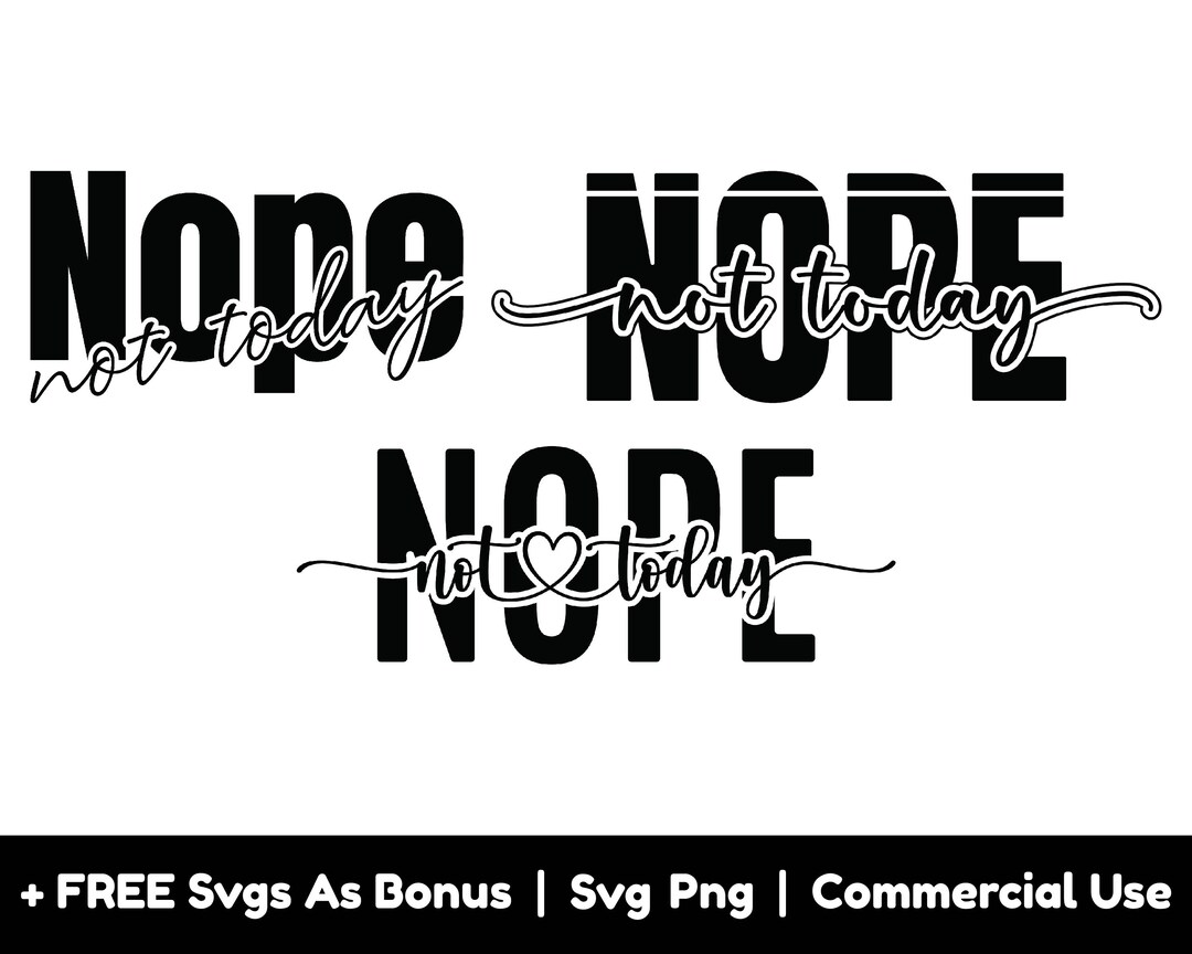 Nope, Not Today Svg Png Files, Heart Svg, Funny Quotes Svg, Sayings Svg ...