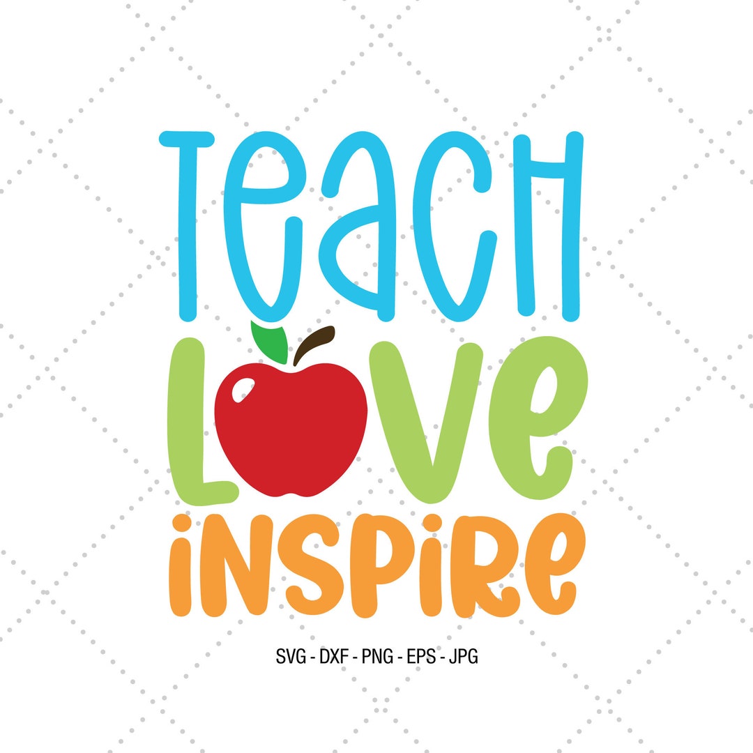 Teach Love Inspire Svg, Back to School SVG, Teacher Svg, School Svg ...