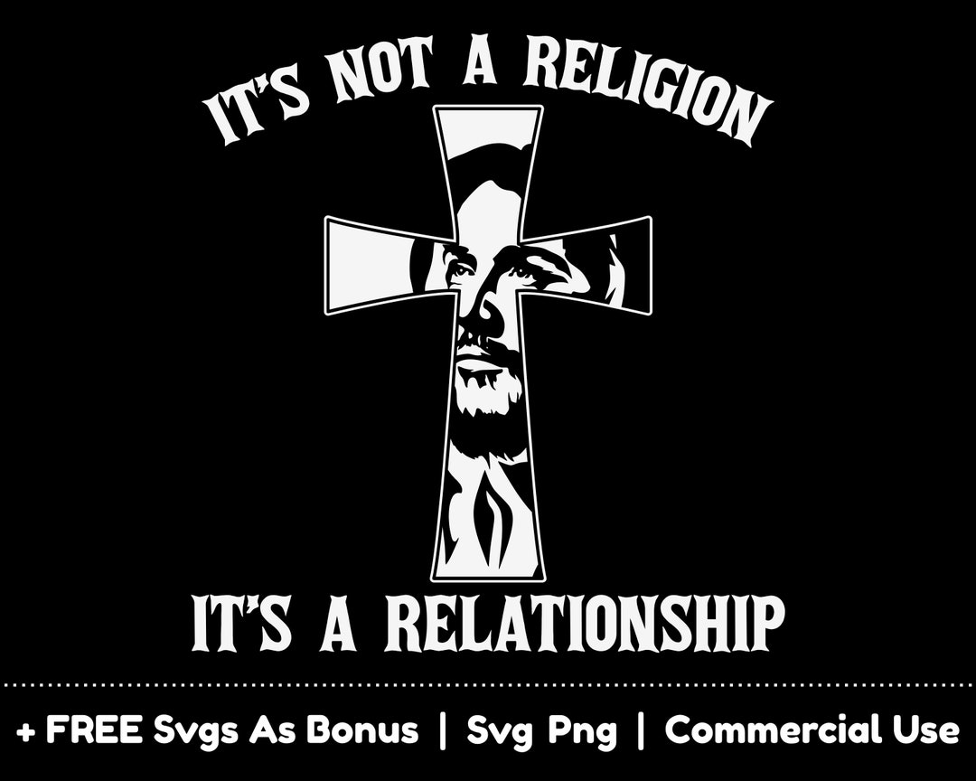 It's Not A Religion It's A Relationship Svg Png Files, Jesus Svg ...