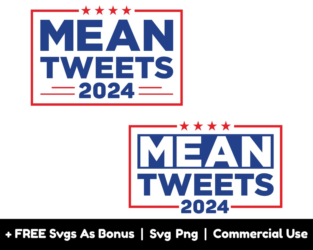 Mean Tweets 2024 Svg Png Files, Sarcastic Svg, Trump 2024 Svg, Trump ...