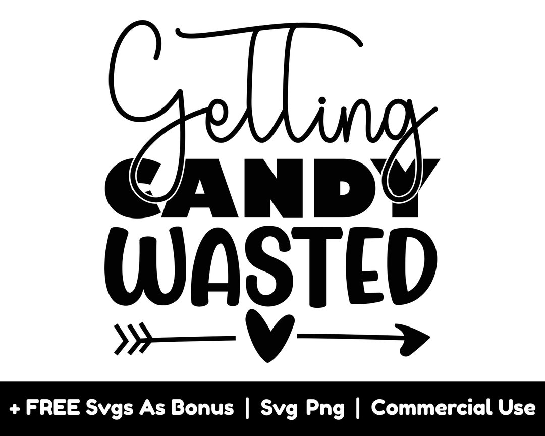 Getting Candy Wasted Svg Png Files, Funny Halloween Svg, Heart With ...