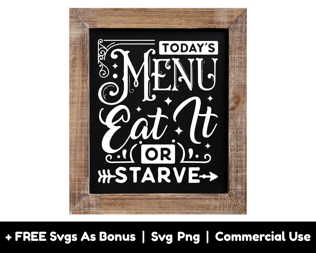 Today's Menu Eat It or Starve Svg Png Files, Arrow Svg, Funny Kitchen ...