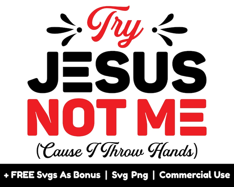 Try Jesus Not Me Svg Png Files, Sign Svg, Funny Svg, Cause I Throw ...