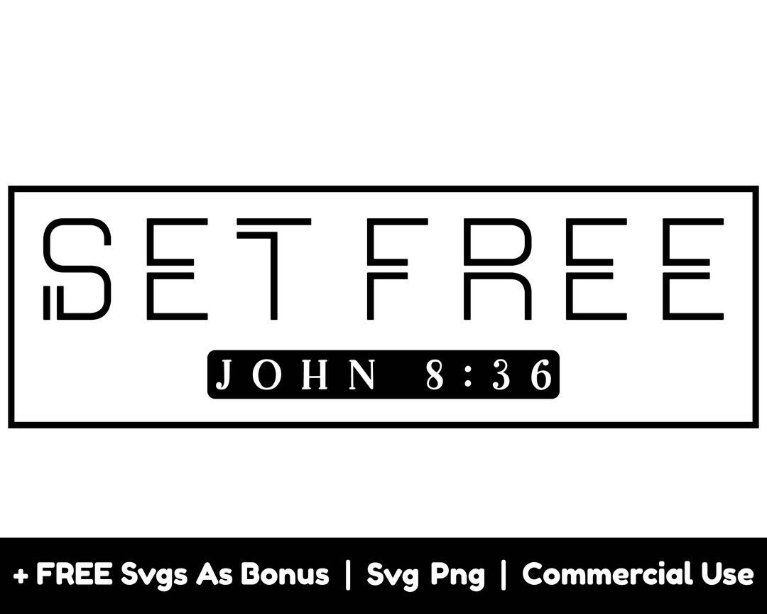 Set Free, John 8:36 Svg Png File, Christians Tshirt Design Svg, Faith ...