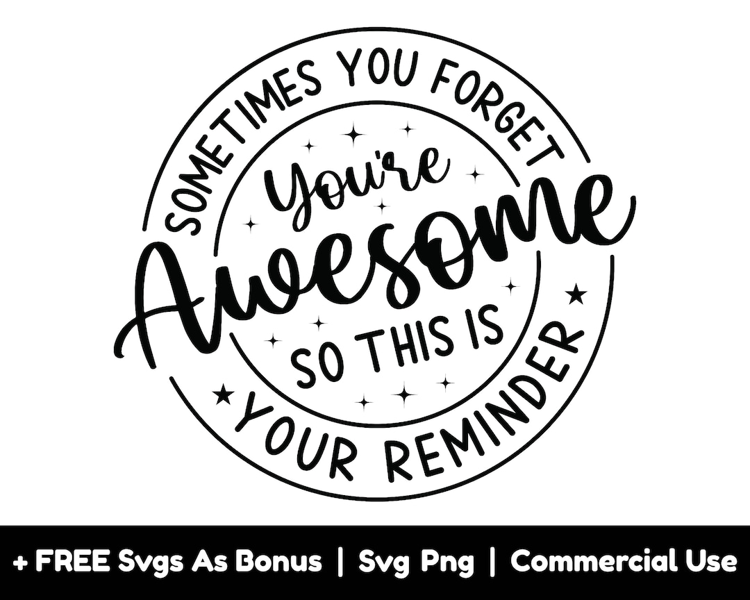 Sometimes You Forget You're Awesome so This is Your Reminder Svg Png ... Sometimes You Forget You're Awesome so This is Your Reminder Svg Png ...